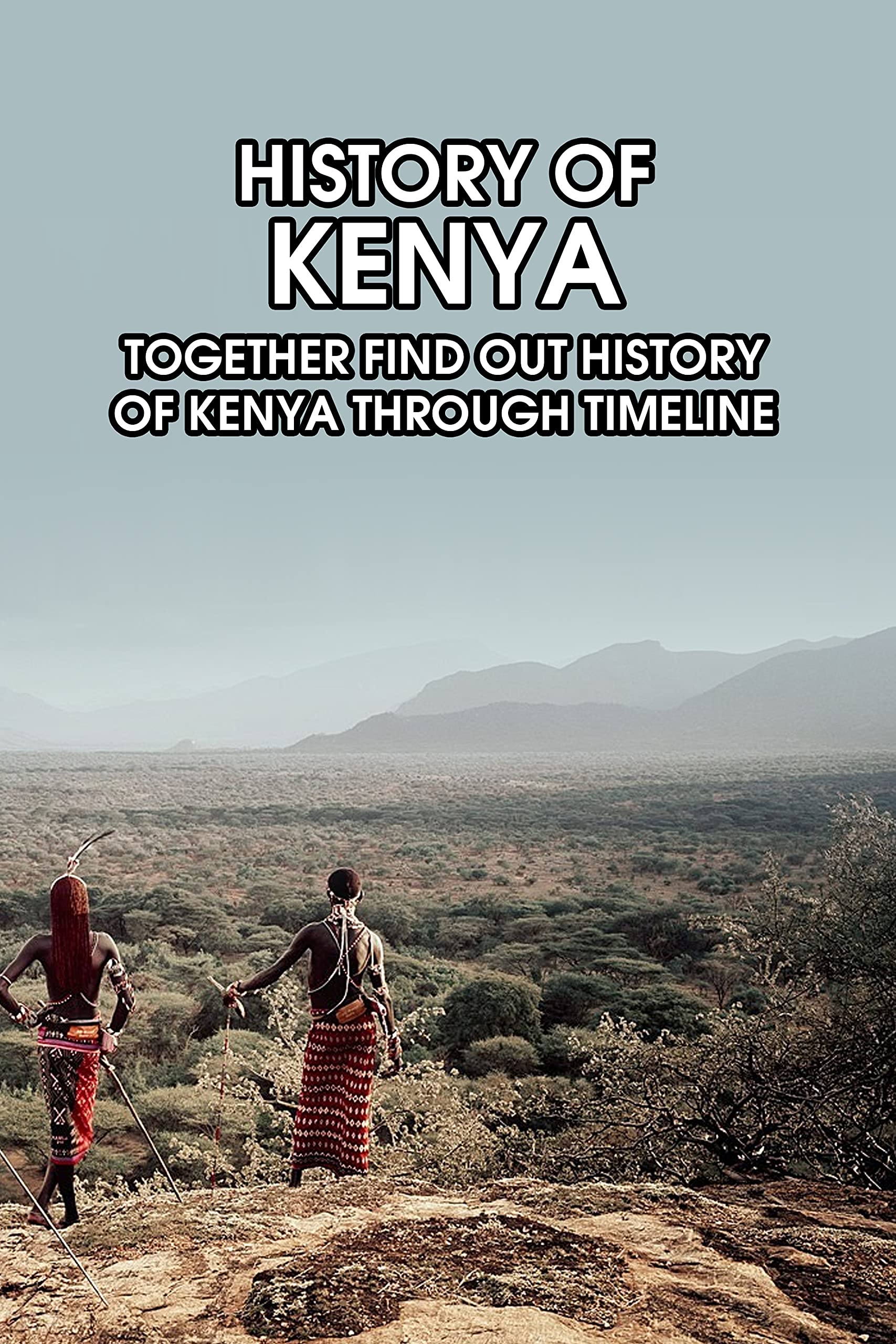 History of Kenya: Together Find Out History of Kenya Through Timeline ...