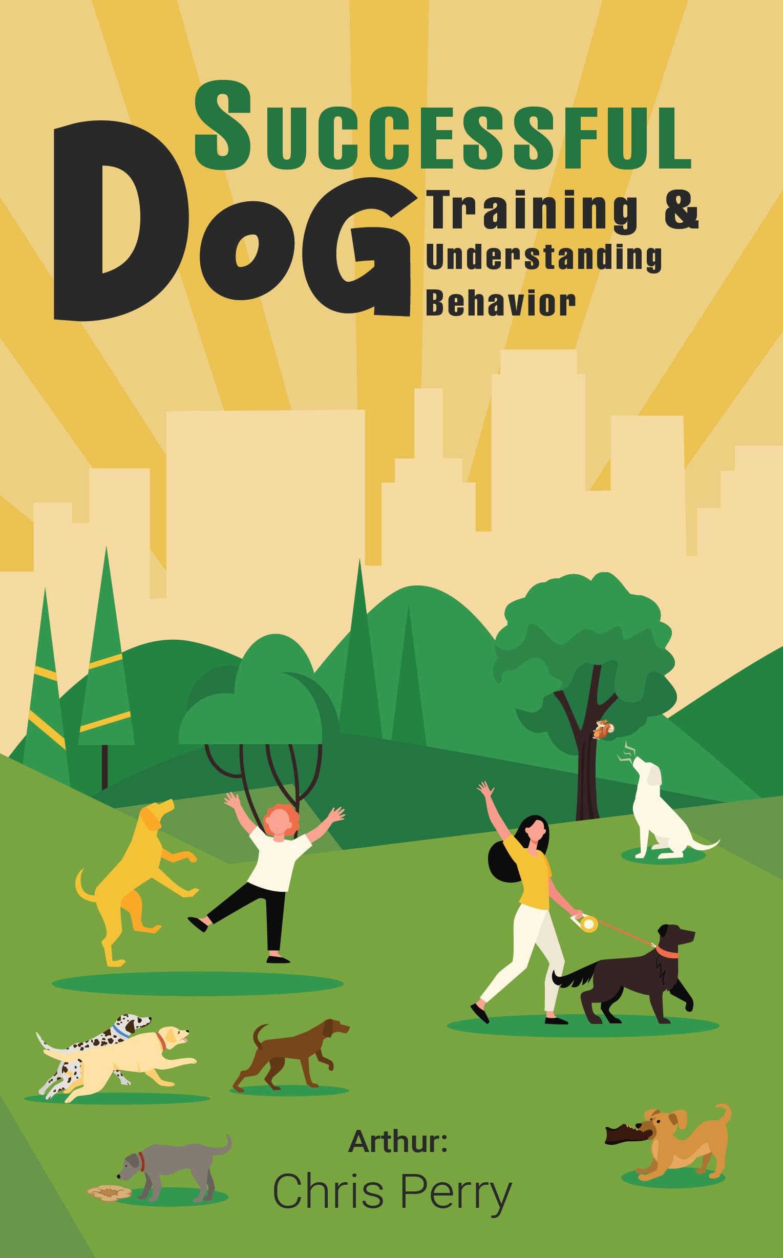 Successful Dog Training Through Understanding Behavior: Teach Your ...