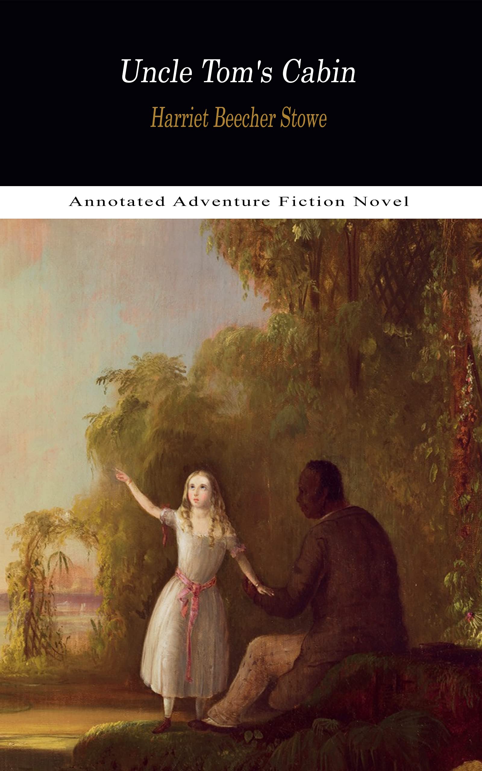 Uncle Tom's Cabin By Harriet Beecher Stowe Annotated Novel by Harriet ...