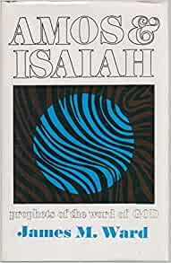 Amos & Isaiah;: Prophets of the word of God by James Merrill Ward ...