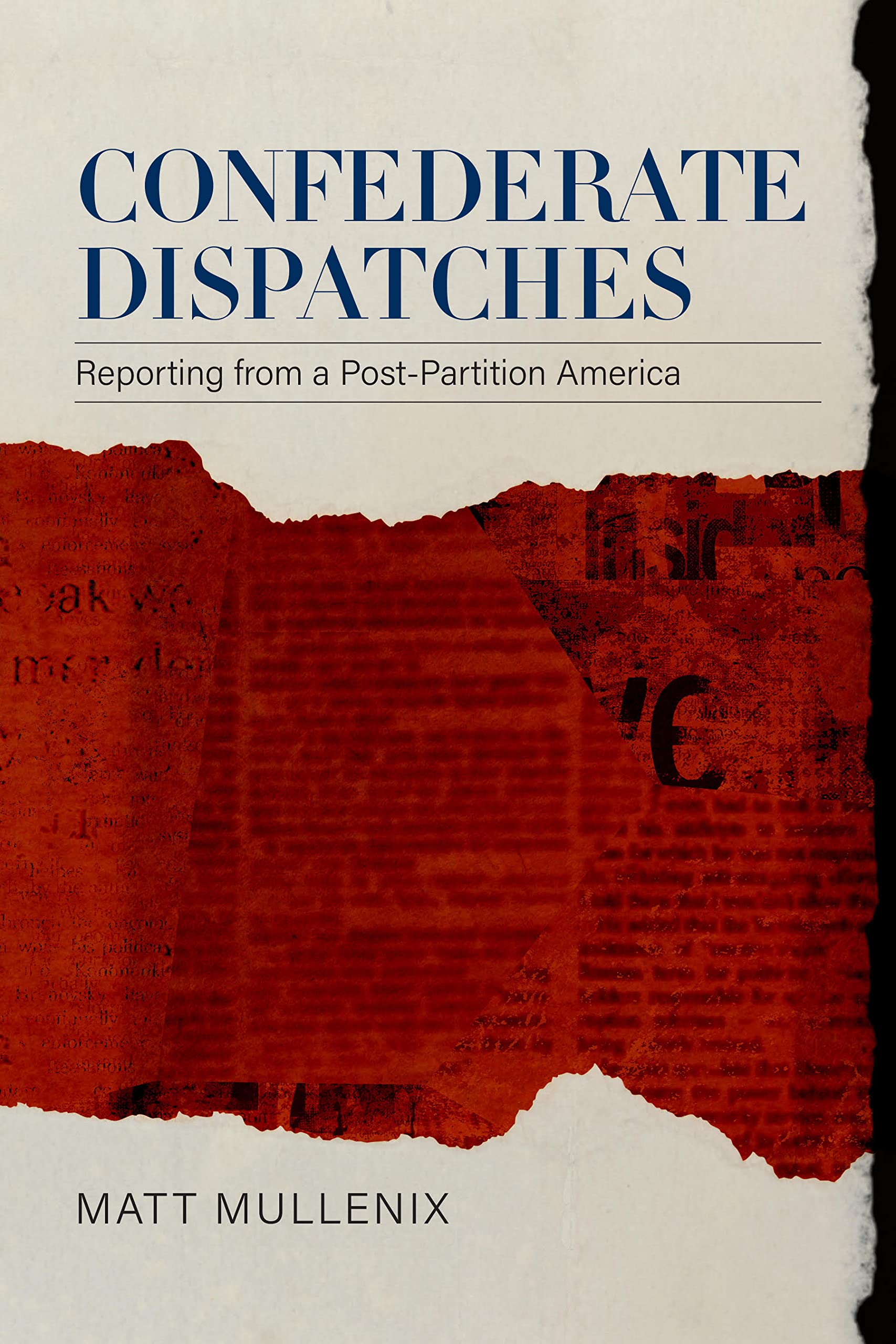 Confederate Dispatches: Reporting from a post-partition America by Matt ...