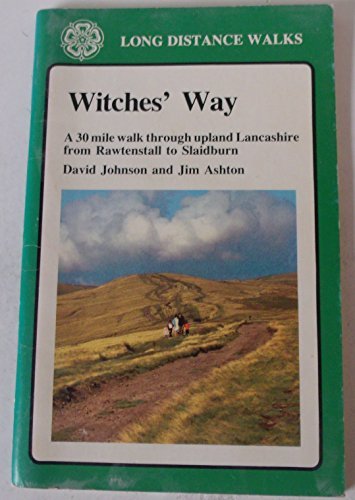 The Witches' Way: A 30-mile Walk Through Upland Lancashire from Rawtenstall to Slaidburn by ...