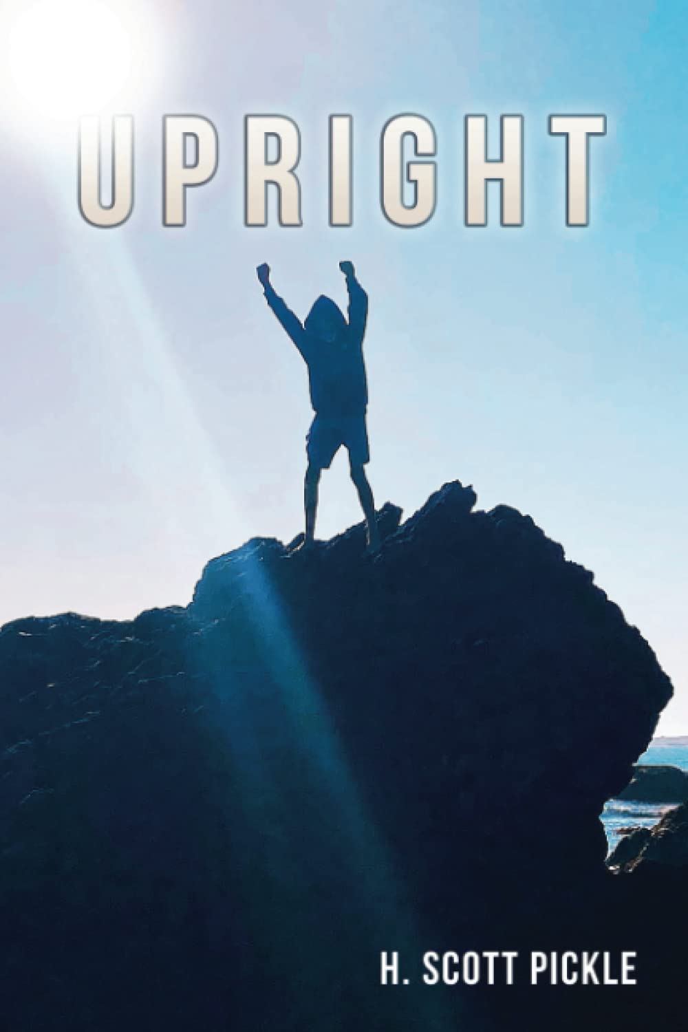Upright by H. Scott Pickle | Goodreads