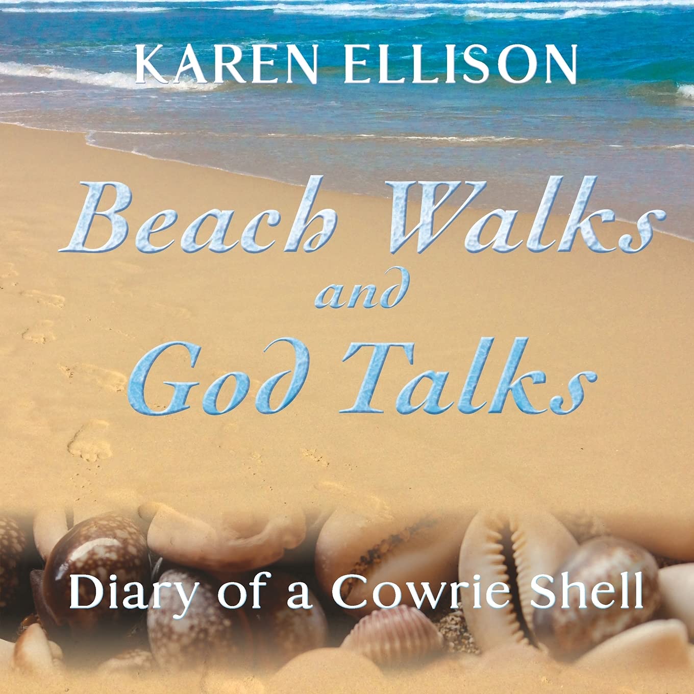 Beach Walks and God Talks: Diary of a Cowrie Shell by Karen Marie ...