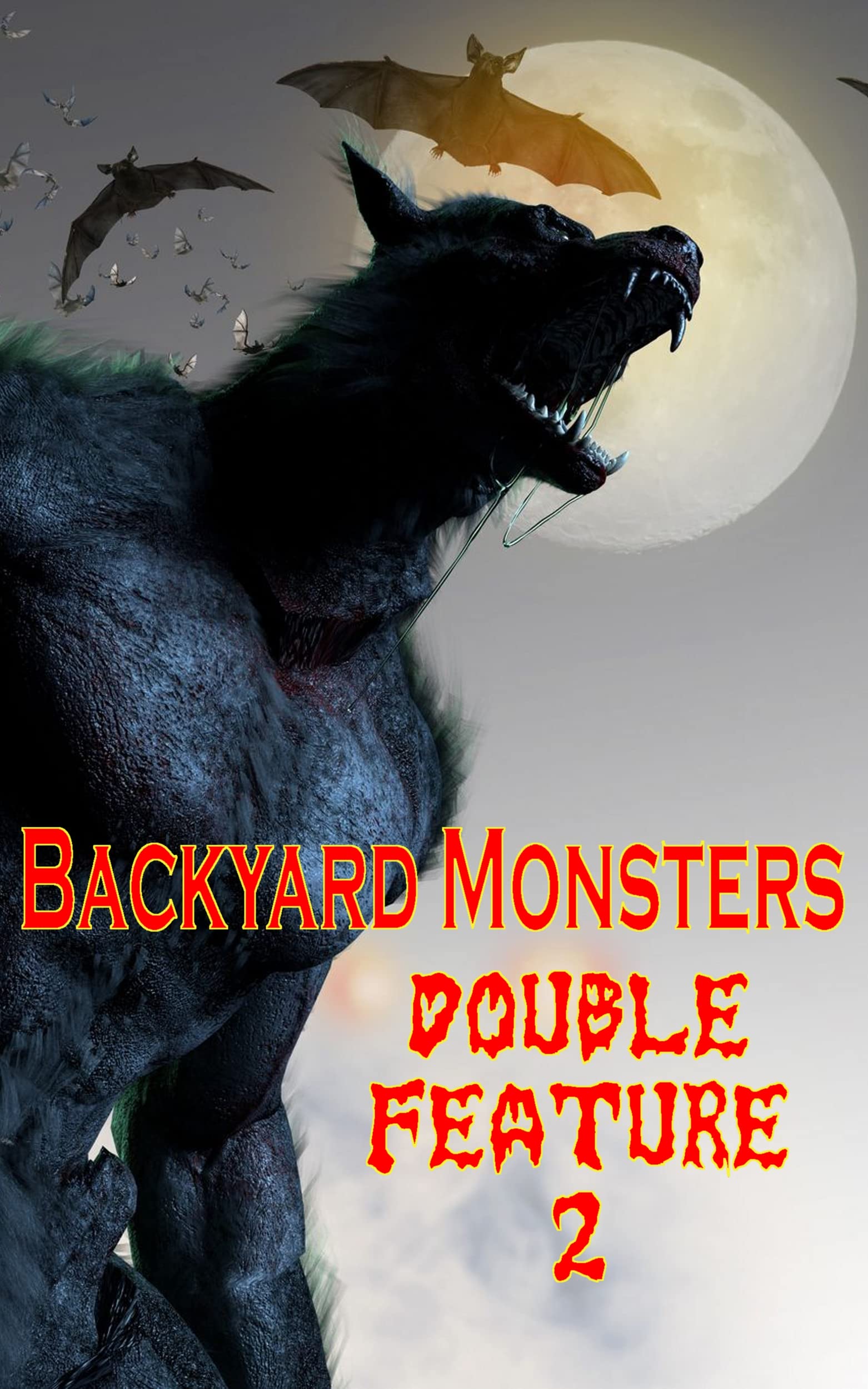 Backyard Monsters Double Feature Vol. 2: Werewolves by Roma Gray | Goodreads