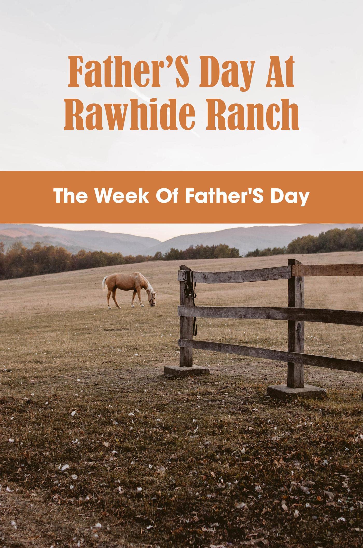 Father’S Day At Rawhide Ranch: The Week Of Father'S Day by Stanley ...