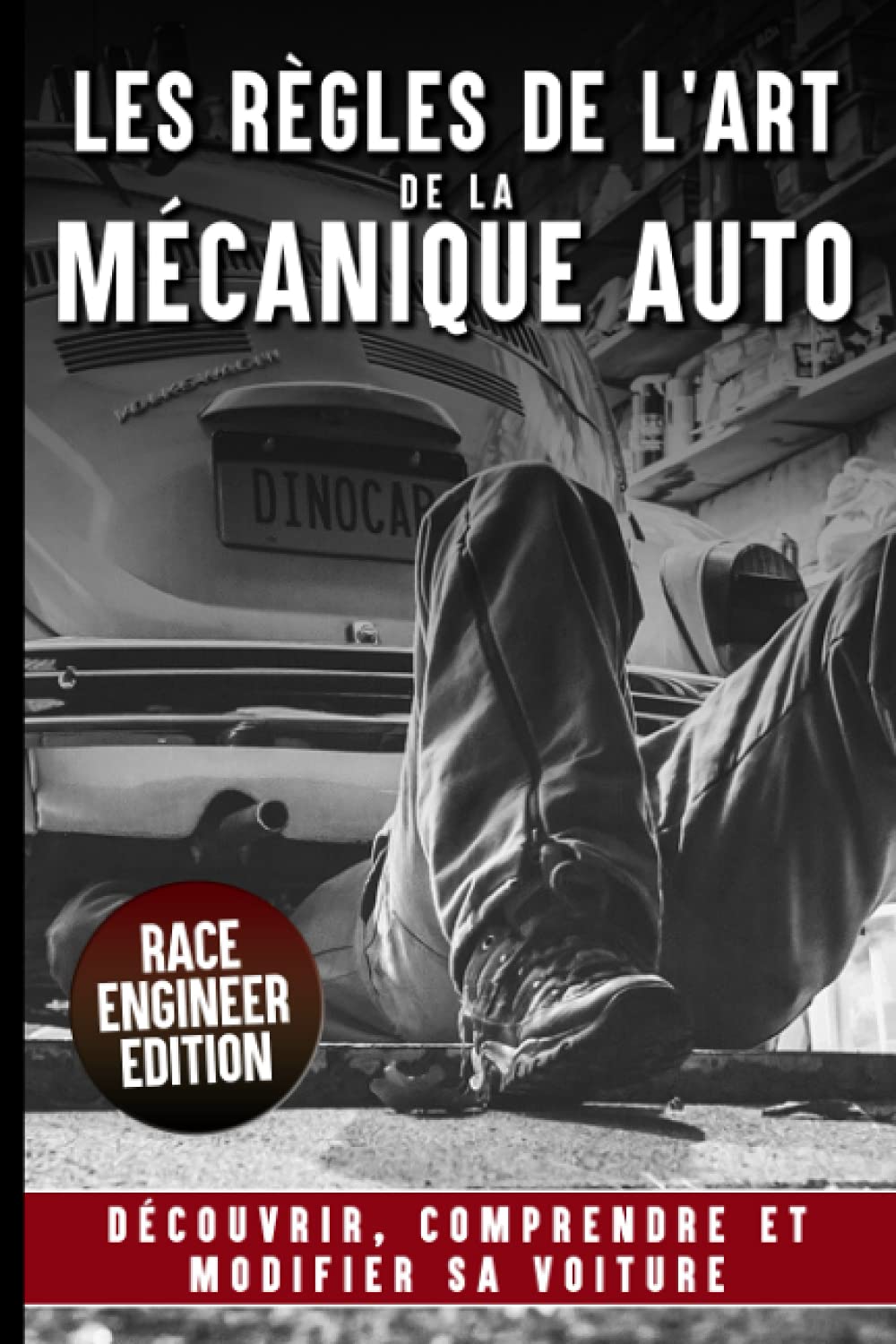 LES REGLES DE L’ART DE LA MECANIQUE AUTO: Découvrir Comprendre Et ...