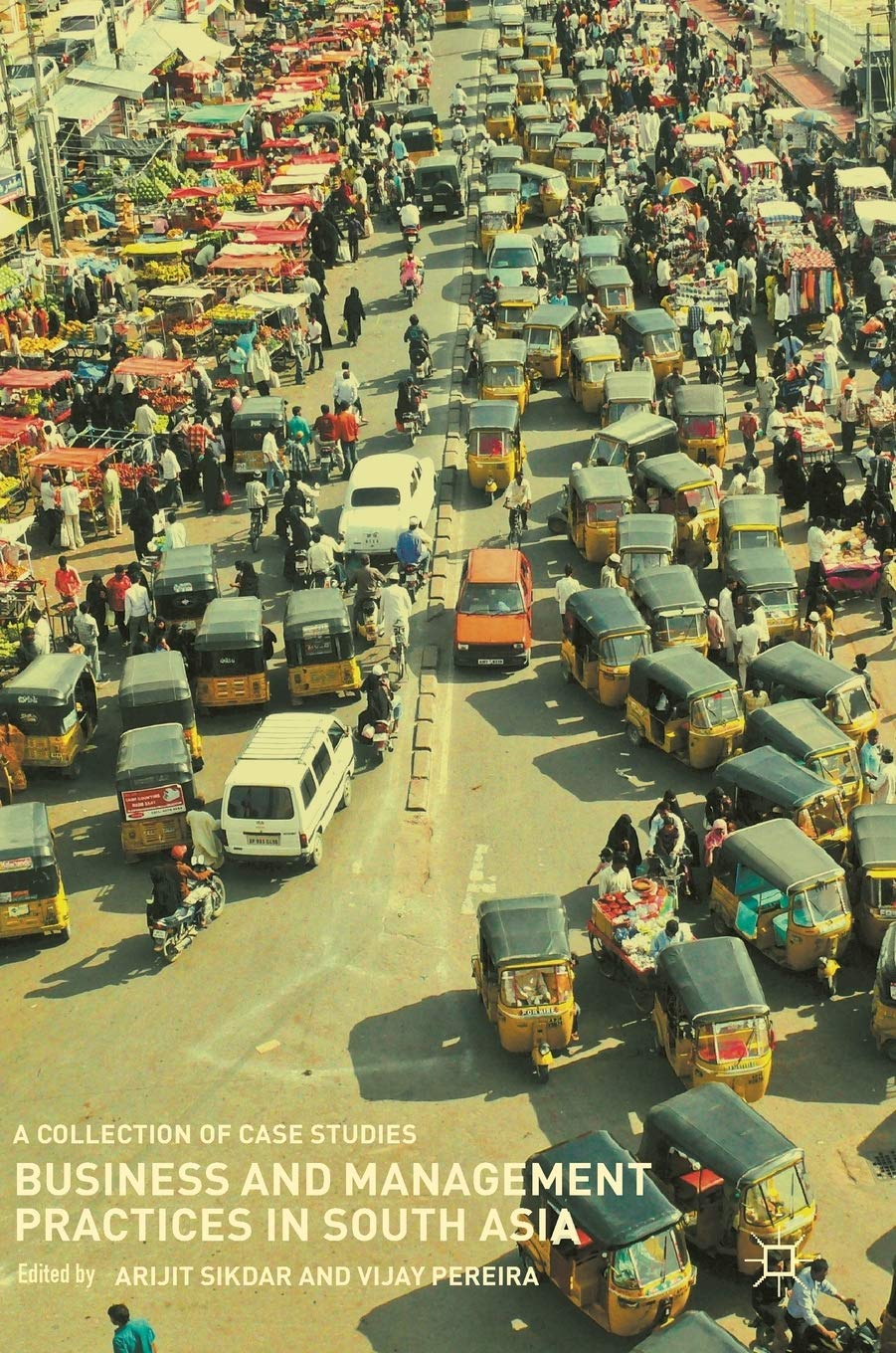 Business and Management Practices in South Asia: A Collection of Case Studies by Arijit Sikdar ...