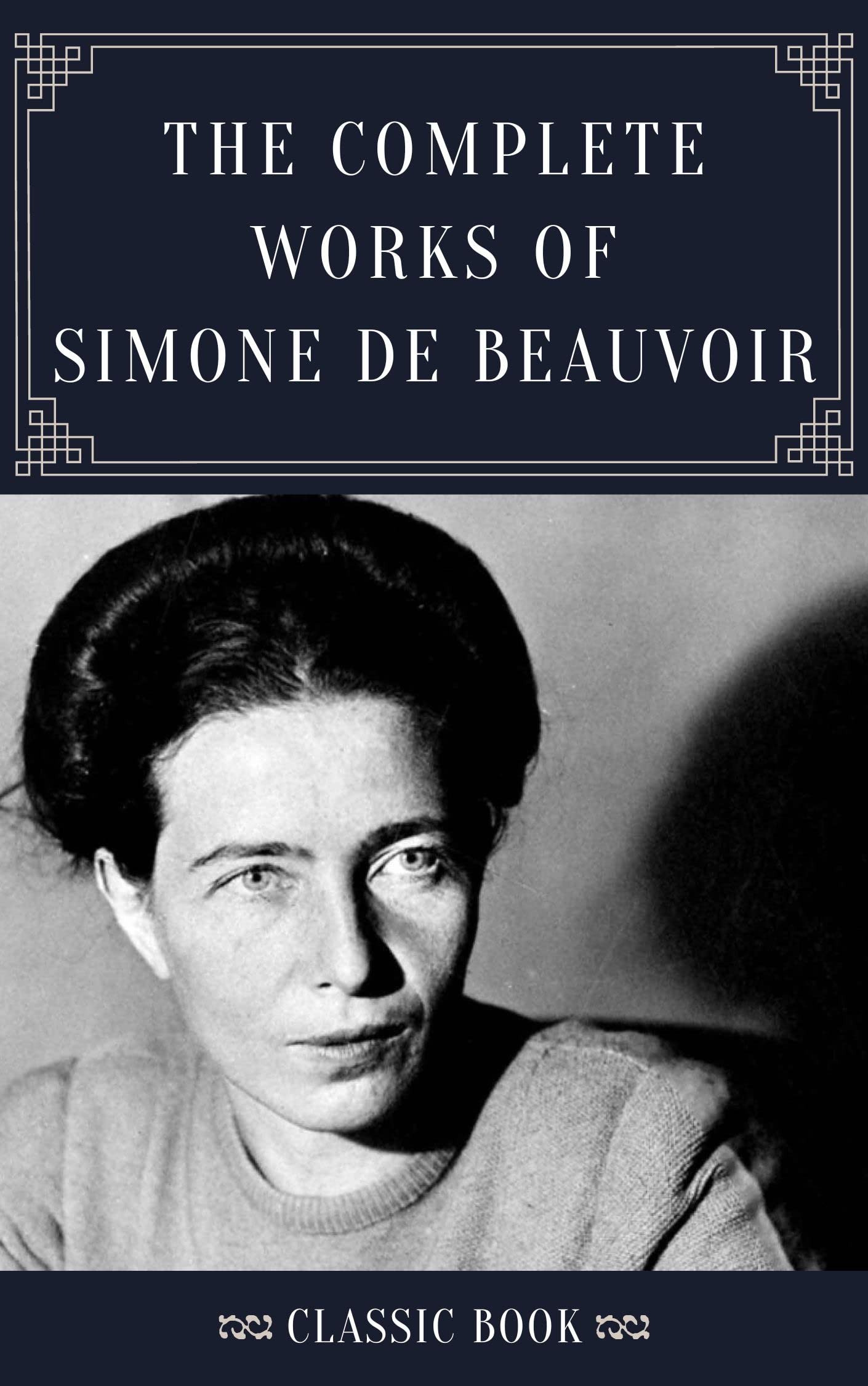 THE COMPLETE WORKS OF SIMONE DE BEAUVOIR (Classic Book): With ...
