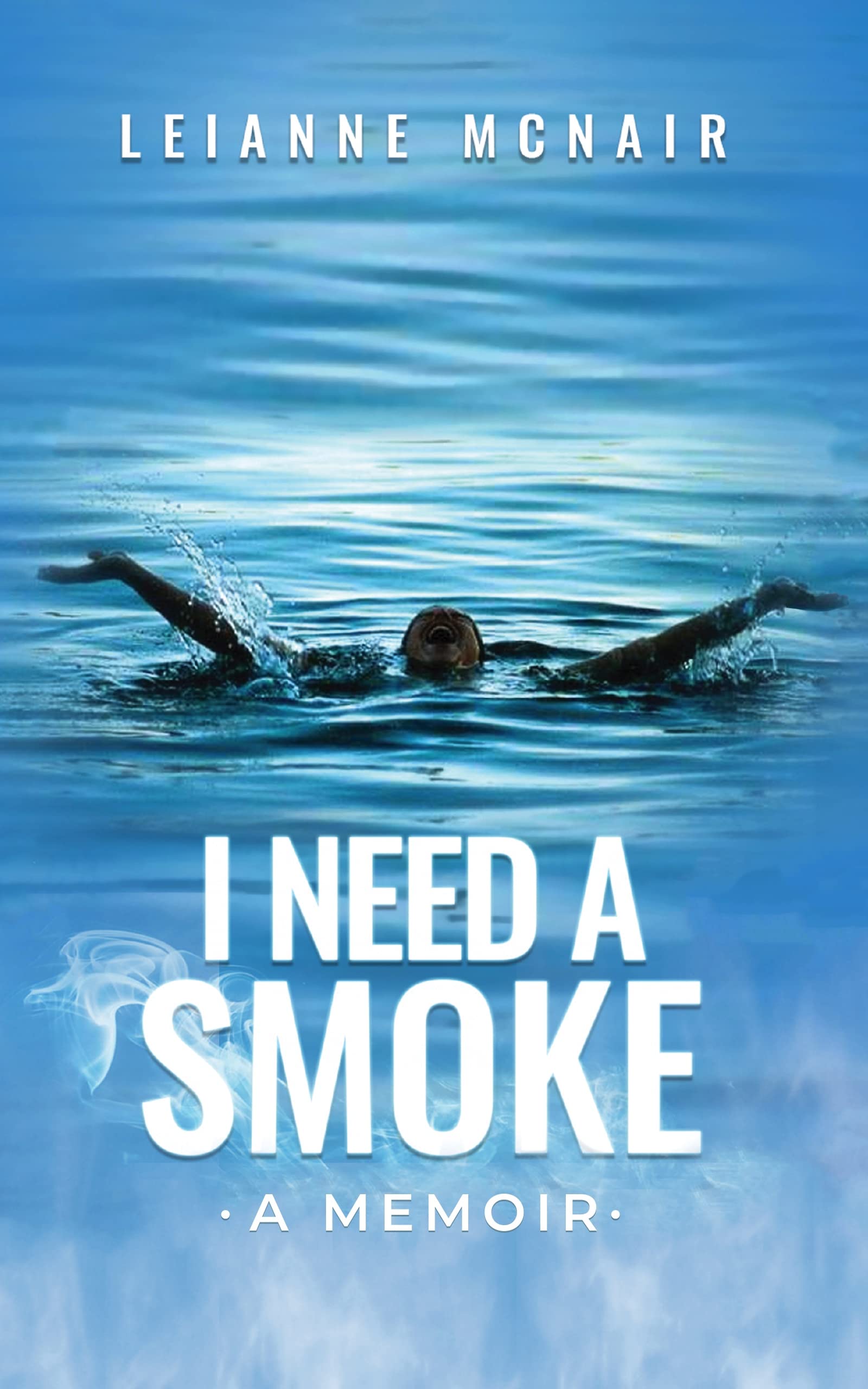 I Need a Smoke by Leianne McNair | Goodreads