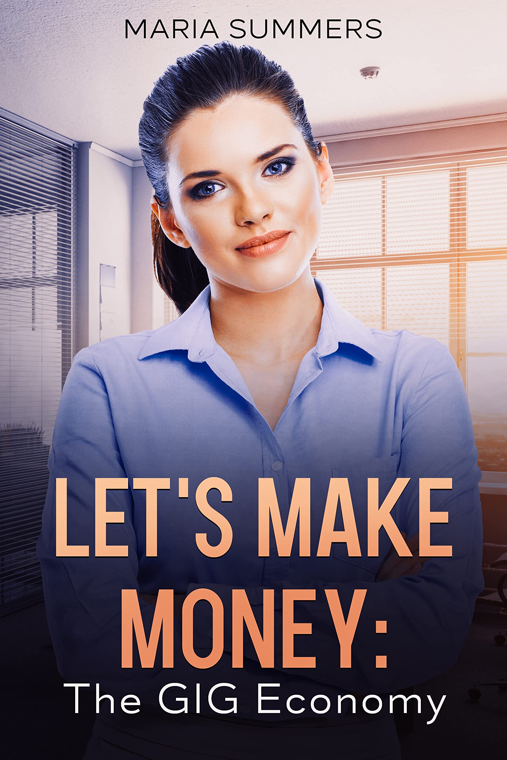 Let's Make Money: The Gig Economy by Maria Summers | Goodreads