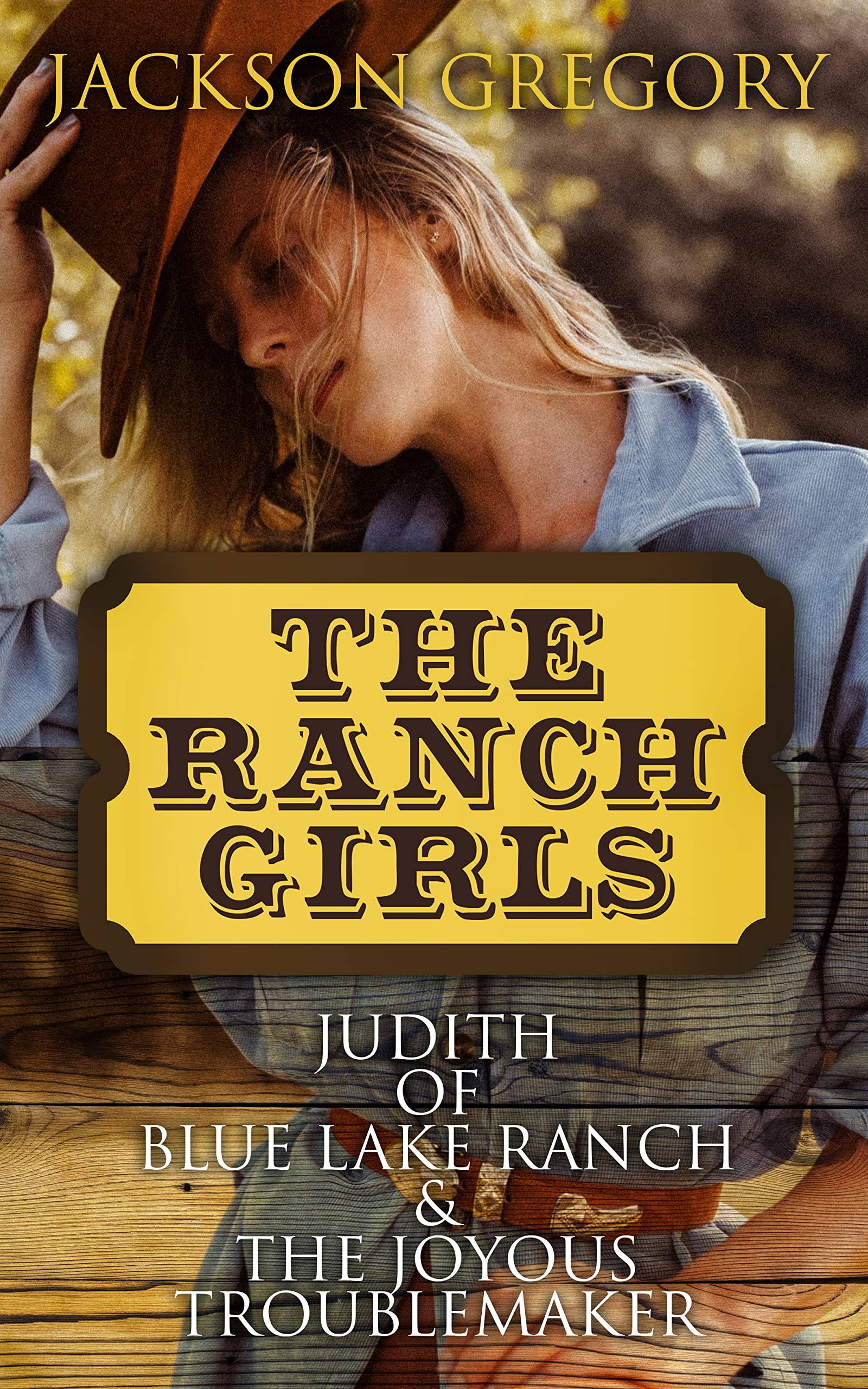 The Ranch Girls: Judith of Blue Lake Ranch & The Joyous Troublemaker: 2 ...