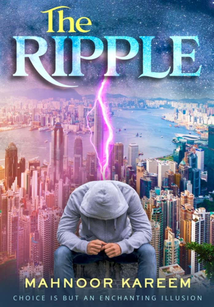 The Ripple: Choice is but an enchanting illusion. by Mahnoor Kareem ...