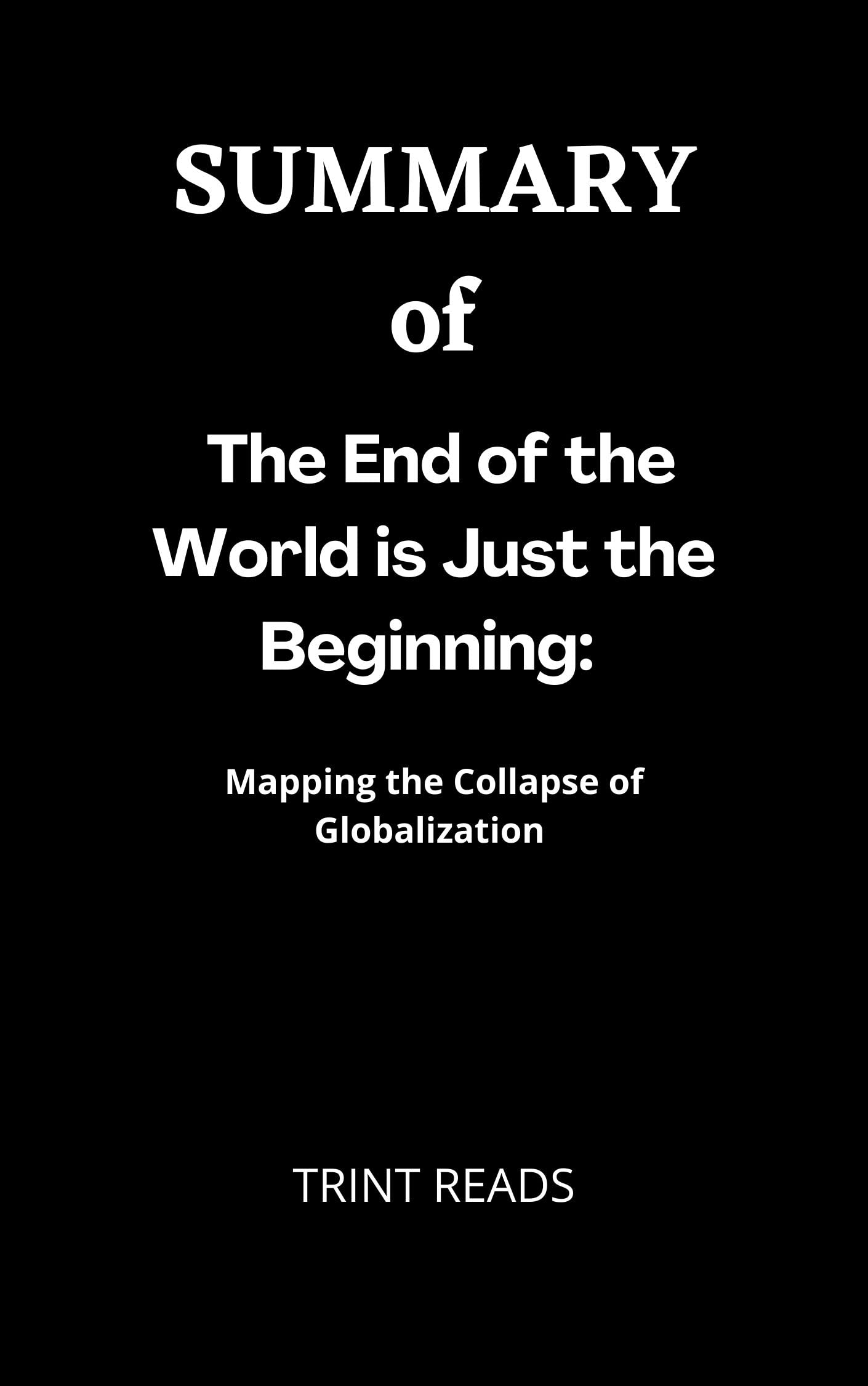 Summary The End of the World is Just the Beginning: Mapping the Collapse of Globalization By ...