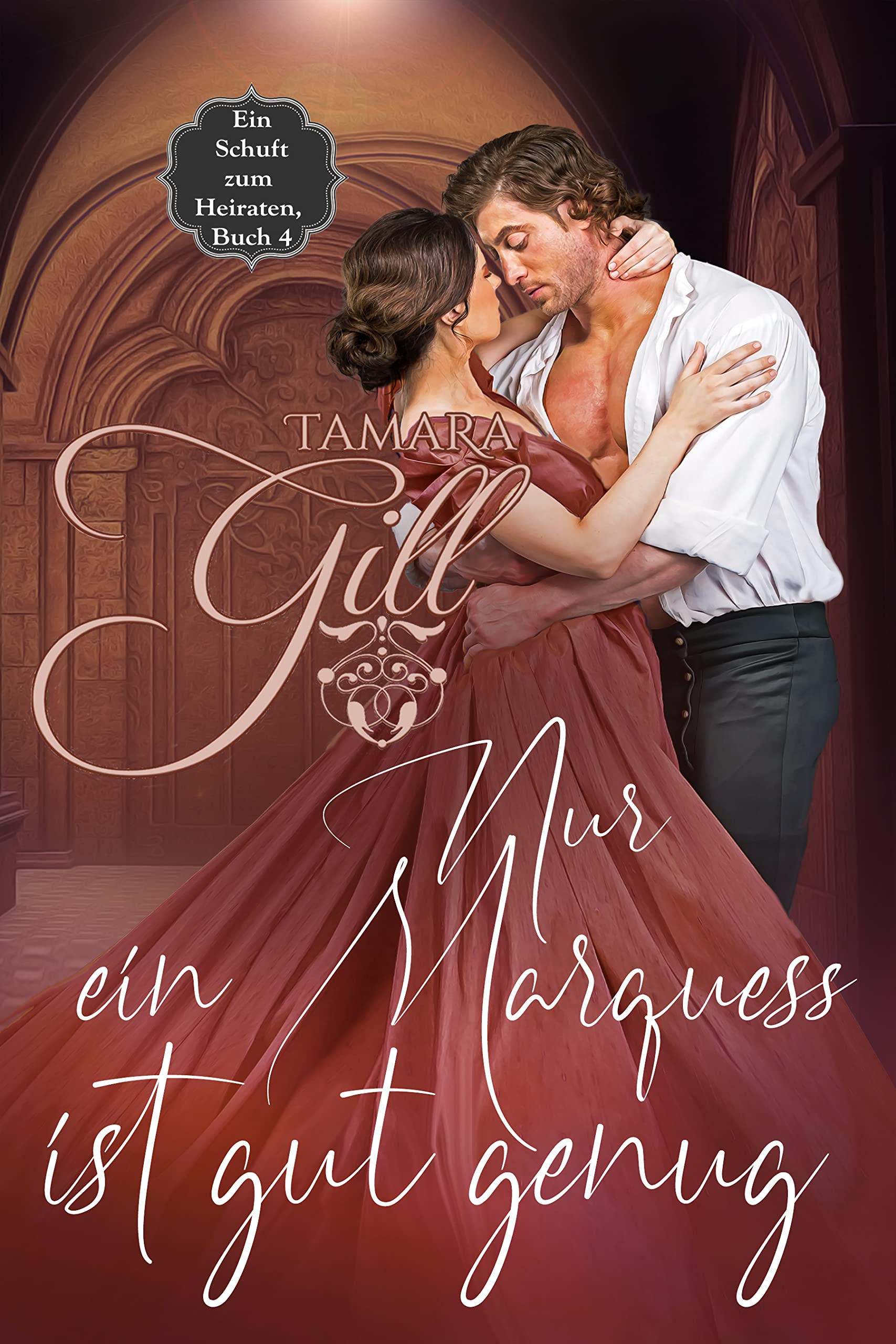 Nur ein Marquess ist gut genug (Ein Schuft zum Heiraten 4) by Tamara Gill | Goodreads