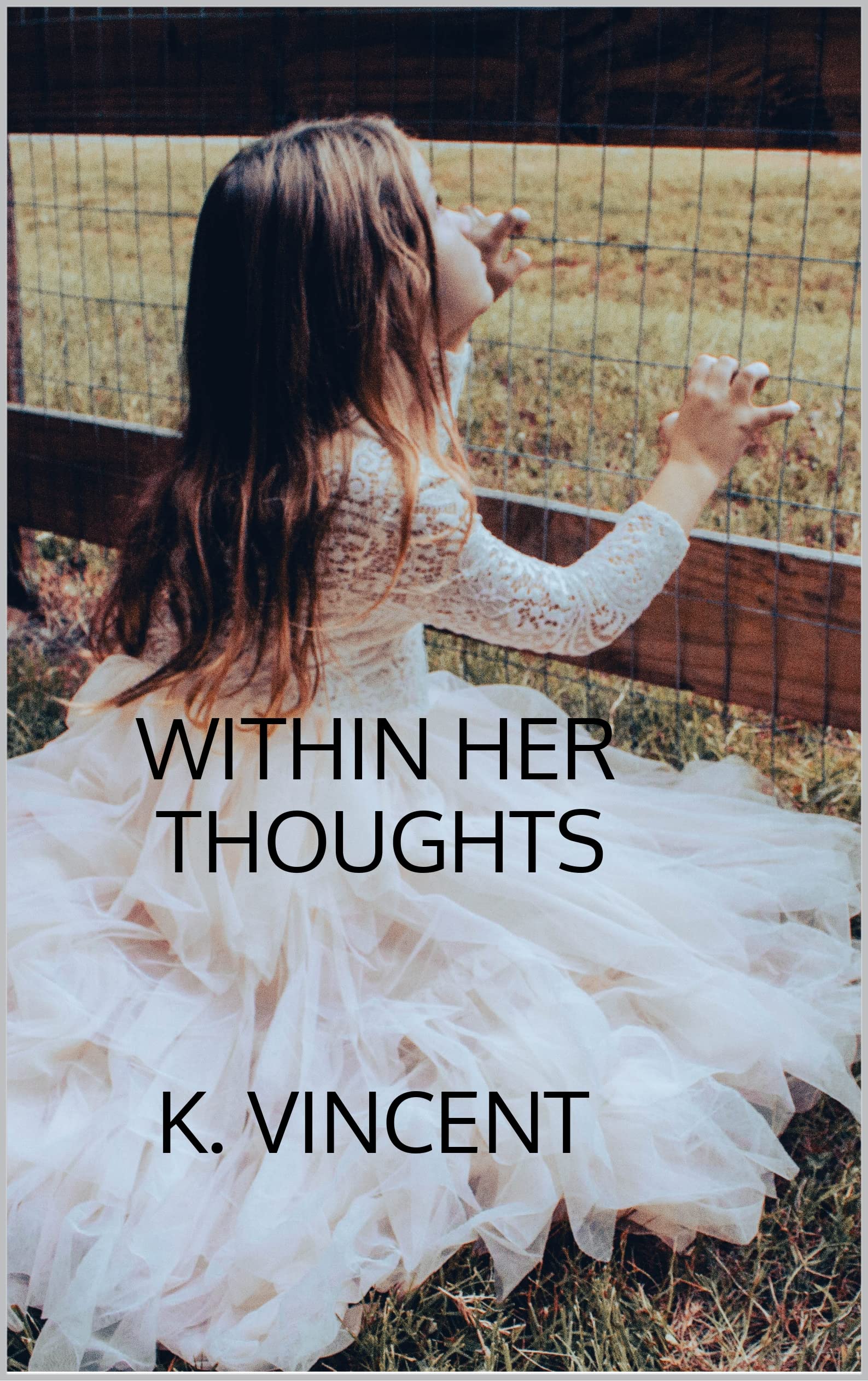 Within Her Thoughts (Book One 1) by K. Vincent | Goodreads