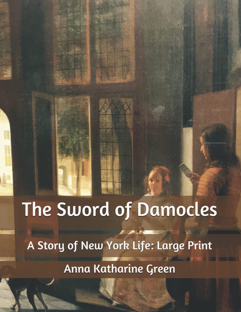 The Sword of Damocles: A Story of New York Life: Large Print by Anna Katharine Green | Goodreads