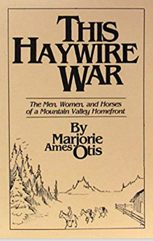 This Haywire War: The Men, Women, and Horses of a Mountain Valley ...