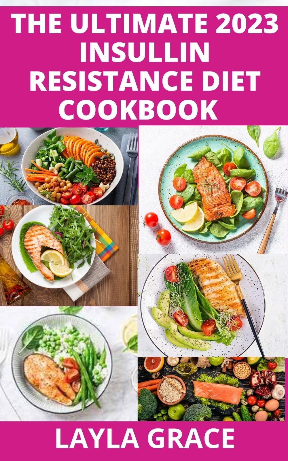 The Ultimate 2023 Insulin Resistance Diet Cookbook: A 4-Week Meal Plan and 100+Delicious Recipes ...