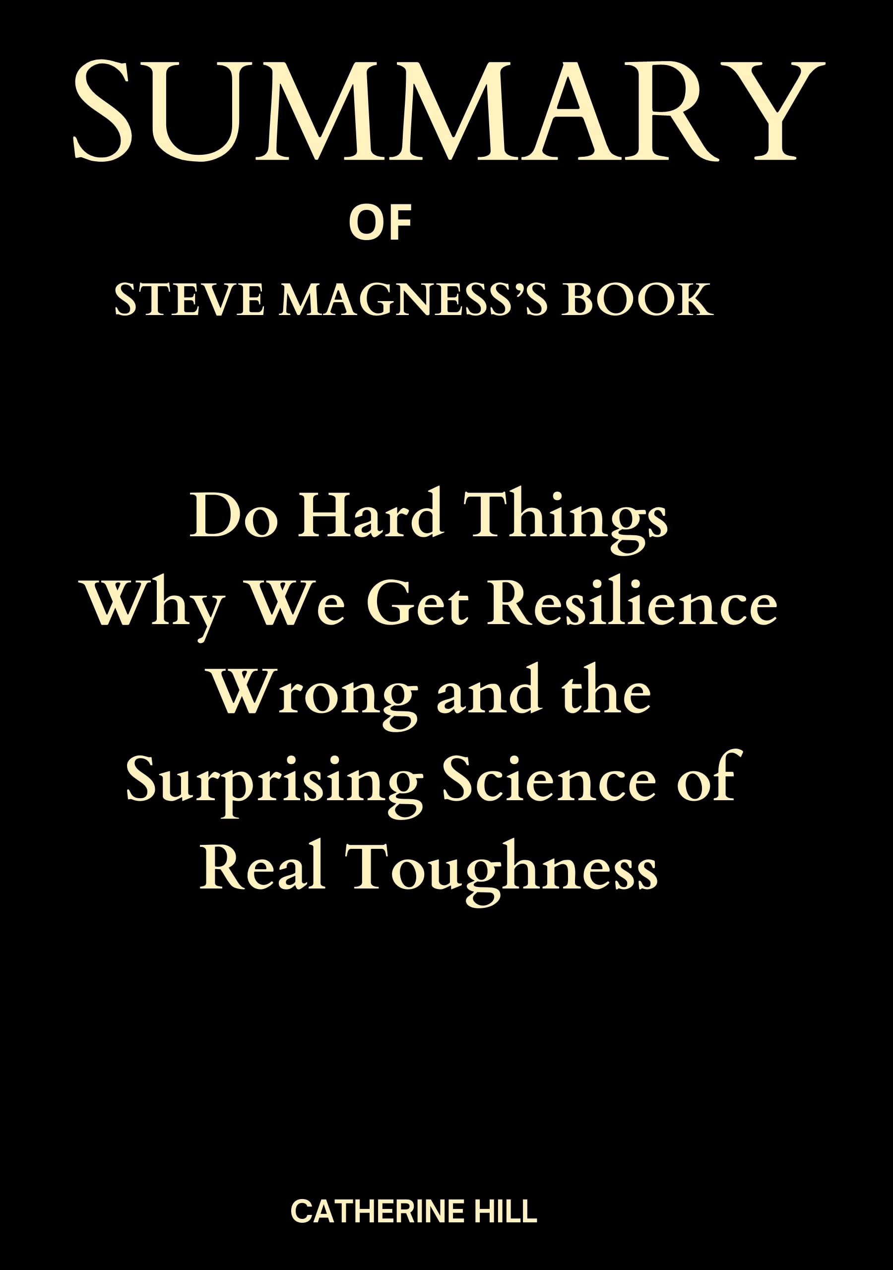 Summary of Steve Magness’s Book Do Hard Things Why We Get Resilience ...