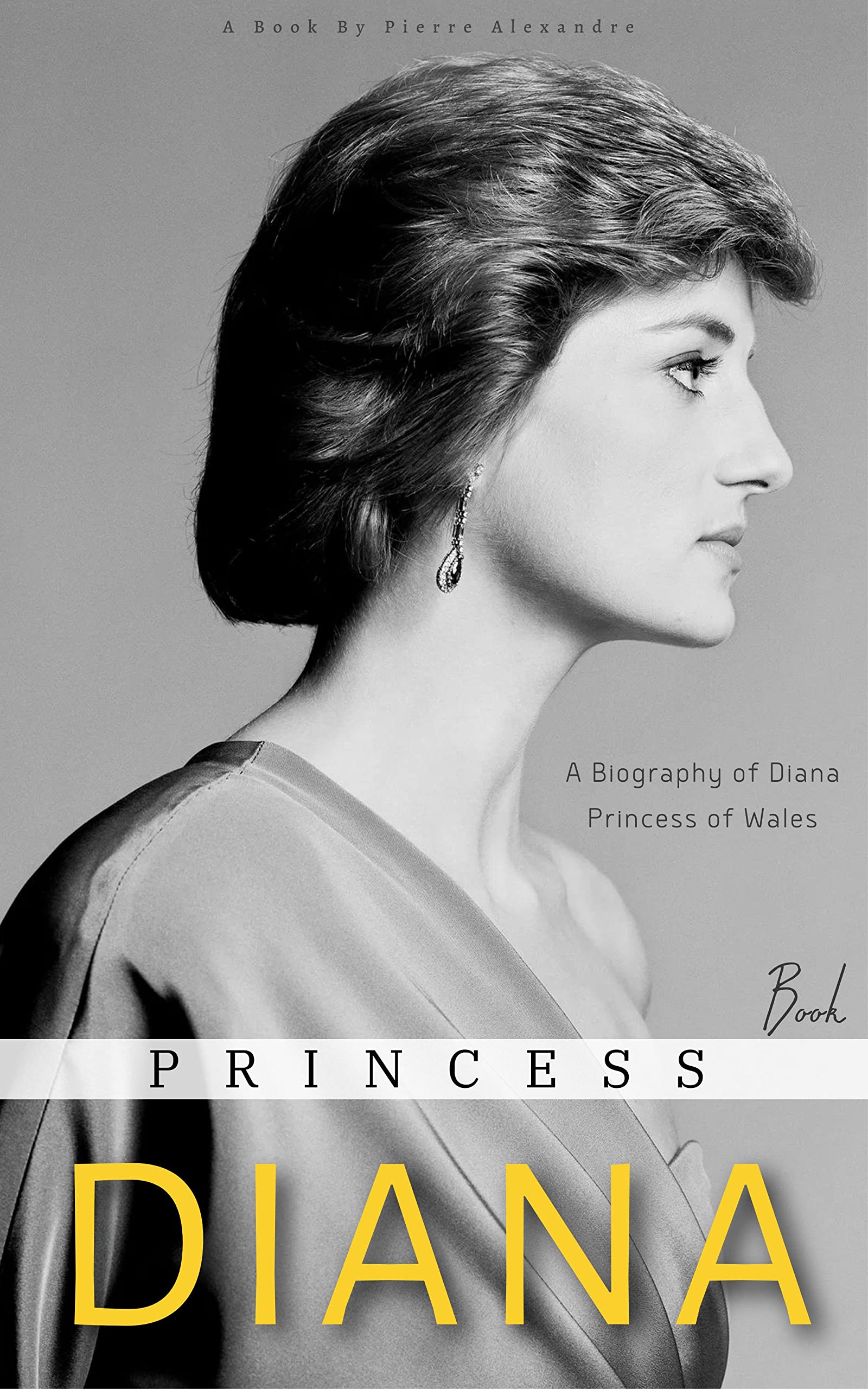 Princess Diana Book: A Biography of Diana Princess of Wales by Pierre ...
