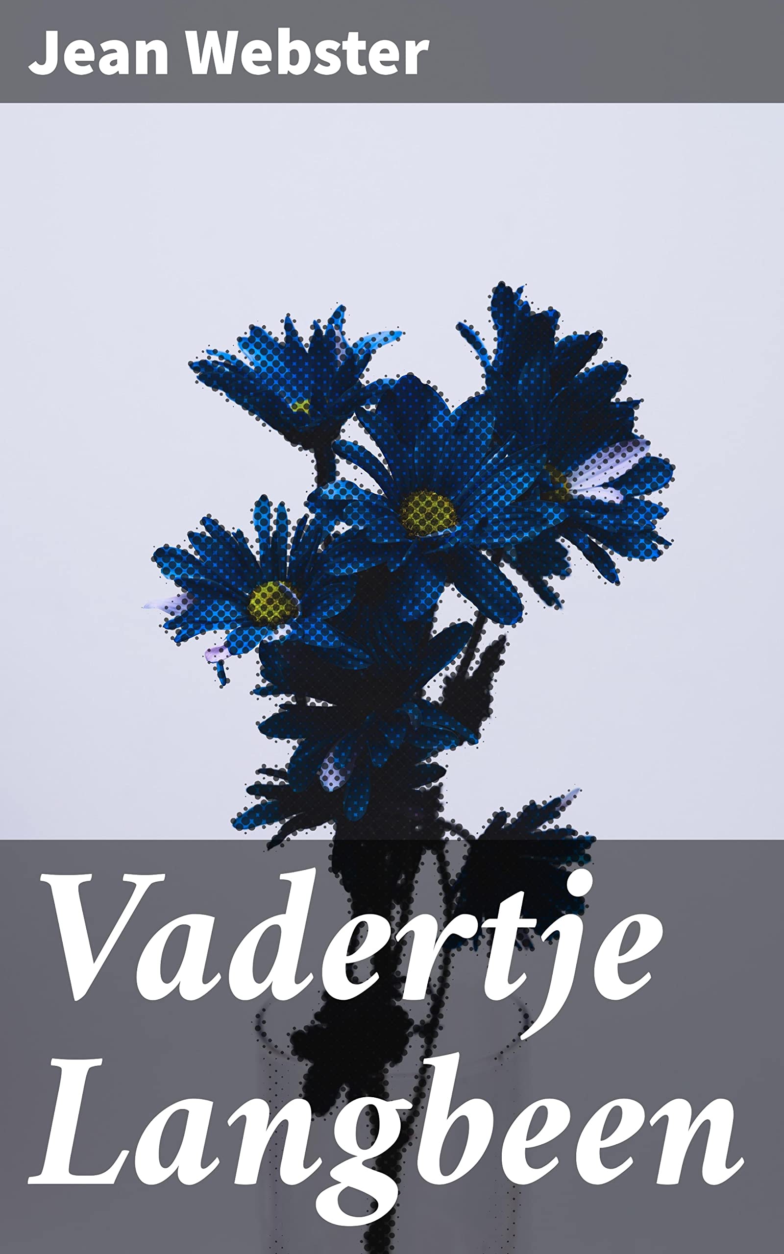 Vadertje Langbeen (Dutch Edition) by Jean Webster | Goodreads