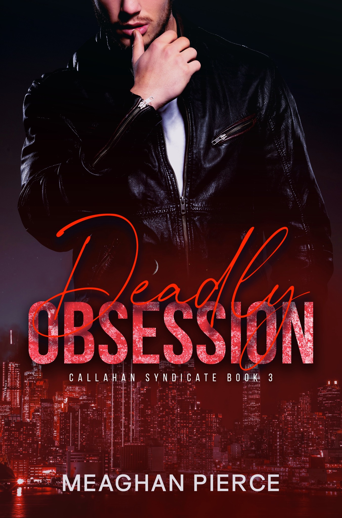 Deadly Obsession (Callahan Syndicate, #3) by Meaghan Pierce | Goodreads