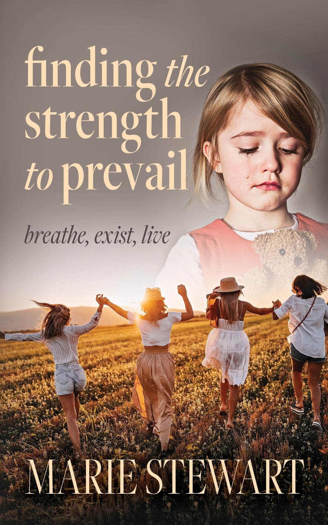 Finding the Strength to Prevail: Breath, exist, live by Marie Stewart ...