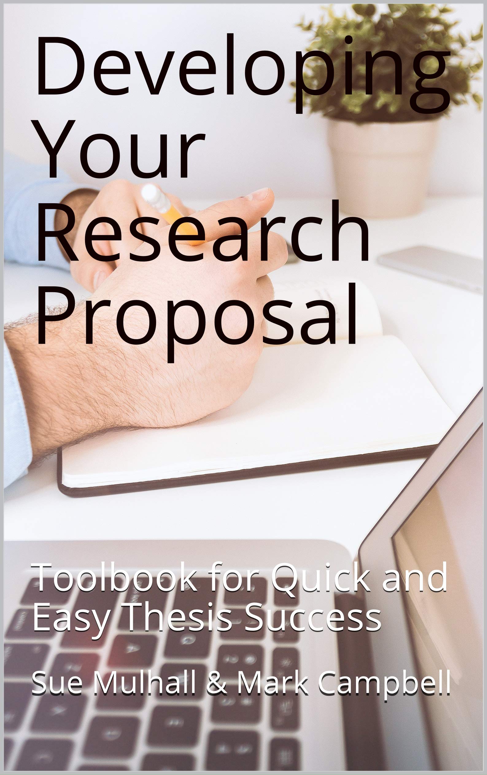 Developing Your Research Proposal: Toolbook for Quick and Easy Thesis ...