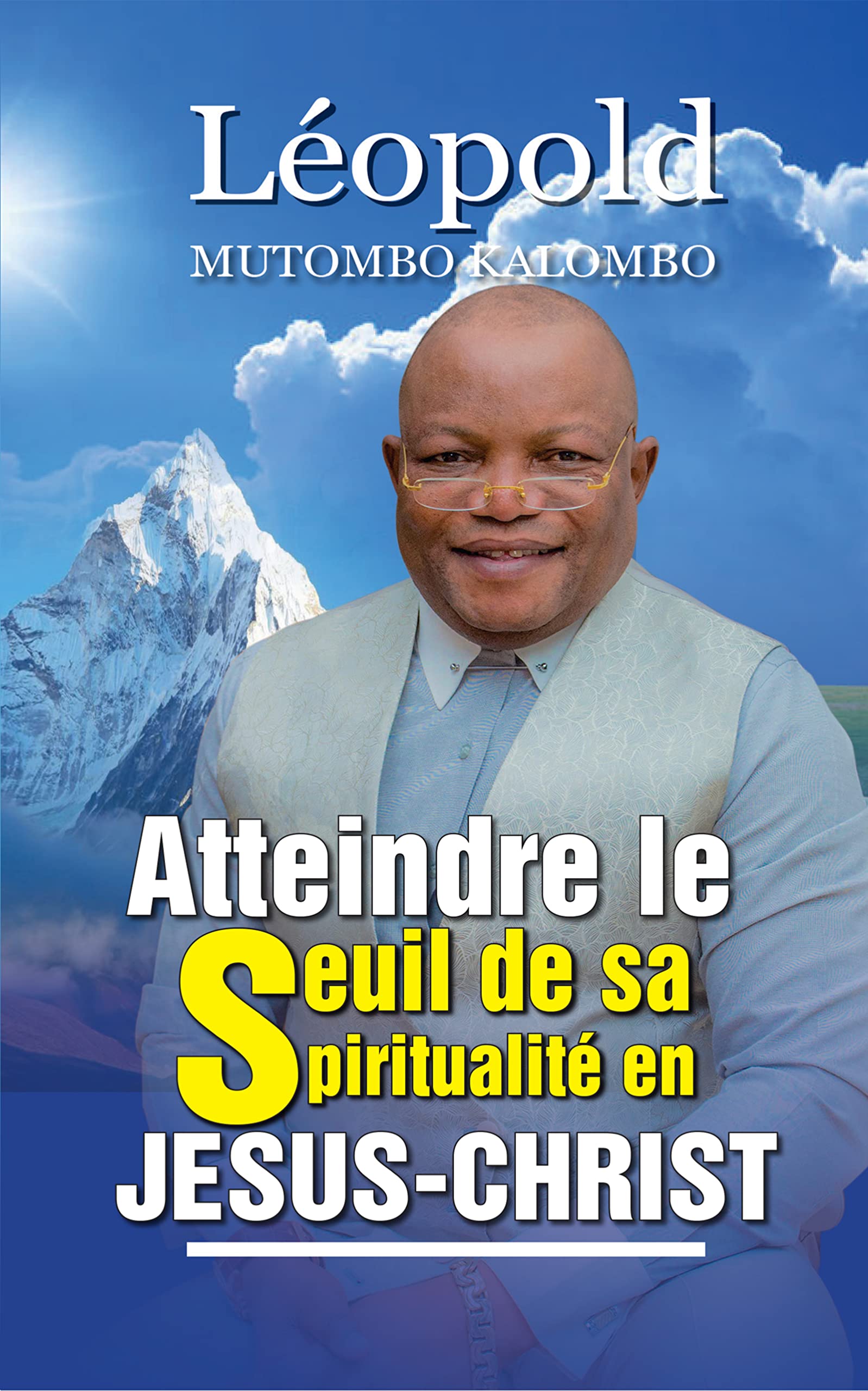 ATTEINDRE LE SEUIL DE SA SPIRITUALITE EN JESUS-CHRIST by Léopold ...