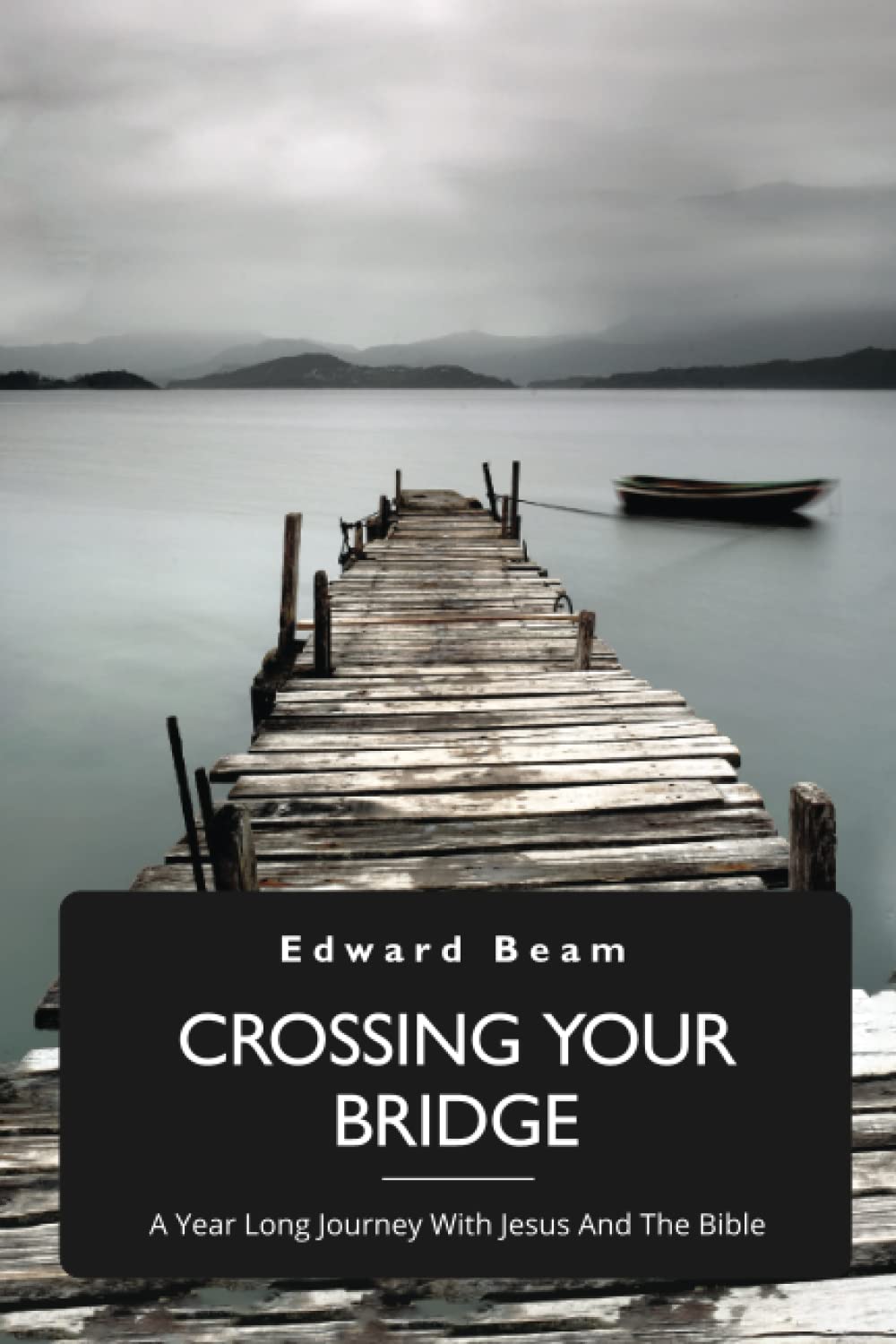 Crossing Your Bridge: A Year Long Journey With Jesus And The Bible by ...