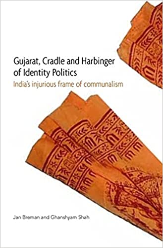 Gujarat, Cradle and Harbinger of Identity Politics by Jan Breman ...