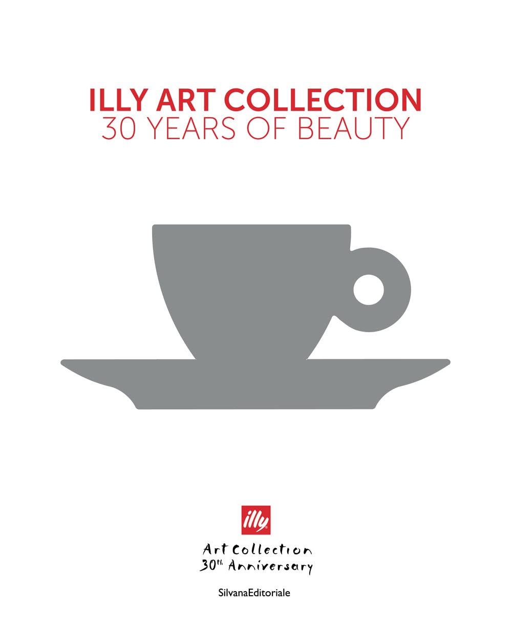 Illy Art Collection: 30 Years of Beauty by Andrea Illy | Goodreads