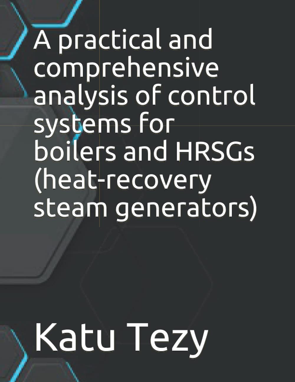 A practical and comprehensive analysis of control systems for boilers ...
