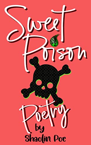 Sweet Poison: Poetry by Shaolin Poe | Goodreads