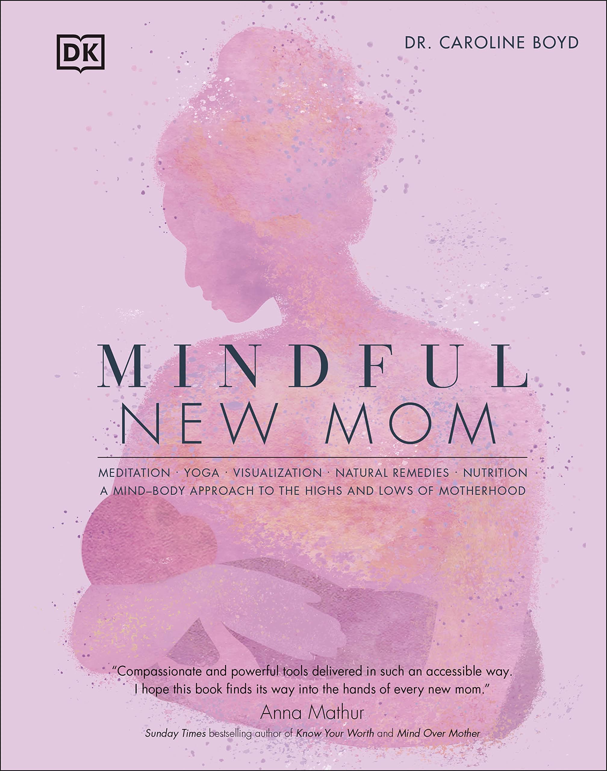 Mindful New Mom: A Mind-Body Approach to the Highs and Lows of ...