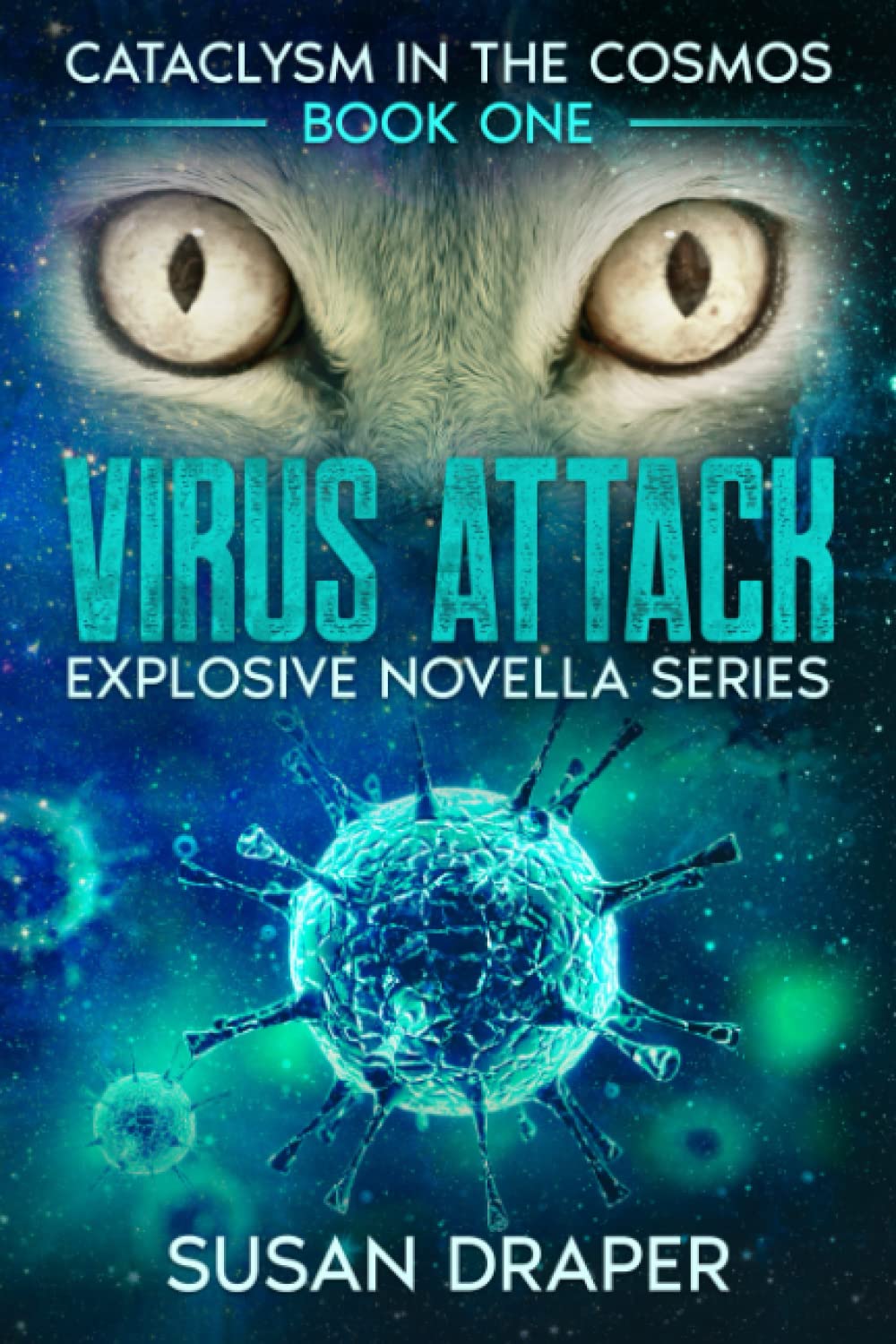 Virus Attack: Cataclysm in the Cosmos (Book One) by Susan Draper ...