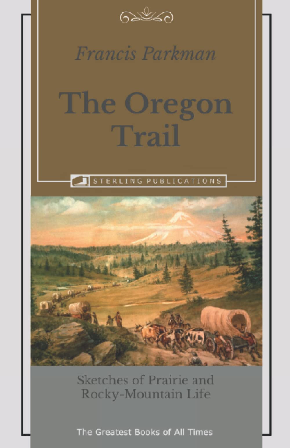 The Oregon Trail: Sketches of Prairie and Rocky-Mountain Life by ...
