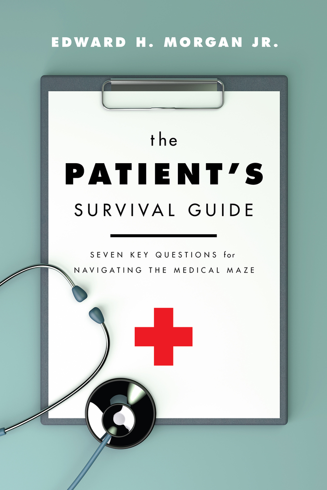 The Patient's Survival Guide: Seven Key Questions for Navigating the ...
