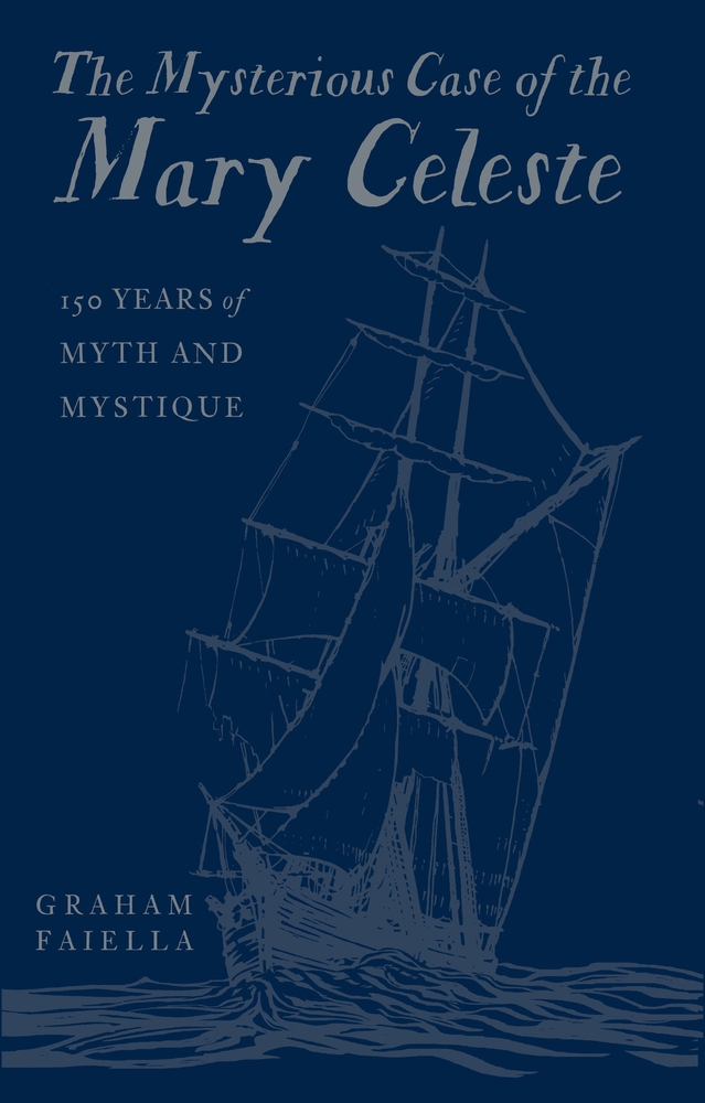 The Mysterious Case of the Mary Celeste: 150 Years of Myth and Mystique ...