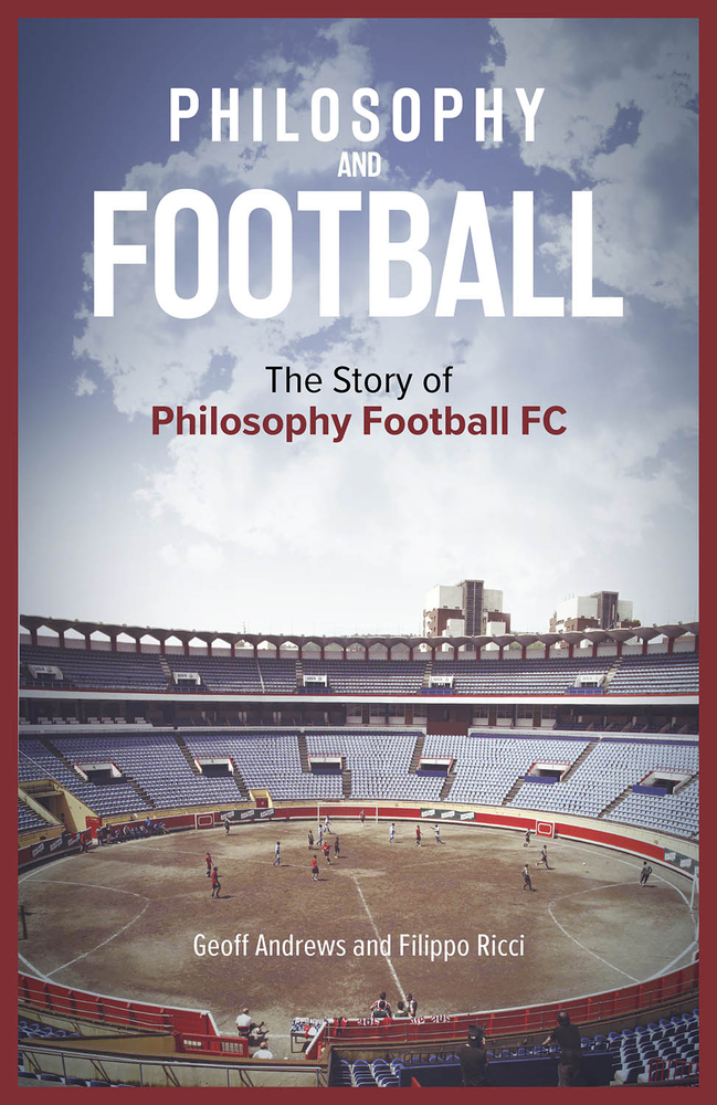 Philosophy and Football: The PFFC Story by Geoff Andrews | Goodreads