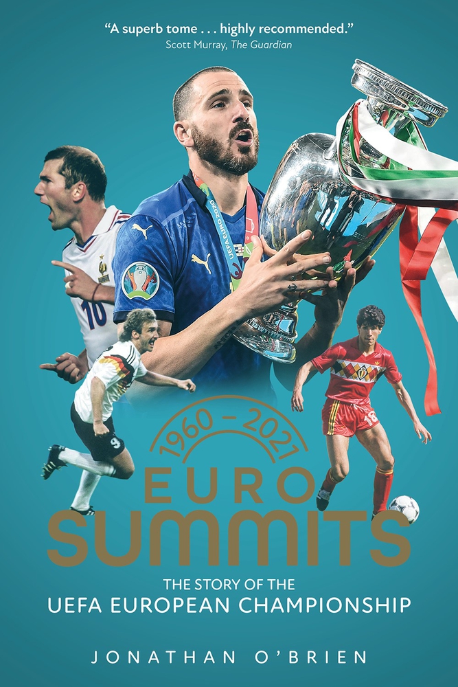 Euro Summits: The Story of the Uefa European Championships 1960 to 2021 ...