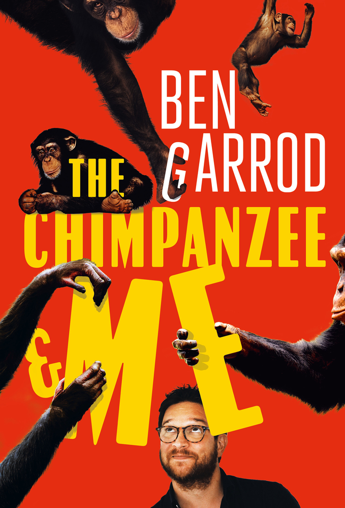 The Chimpanzee and Me by Ben Garrod | Goodreads