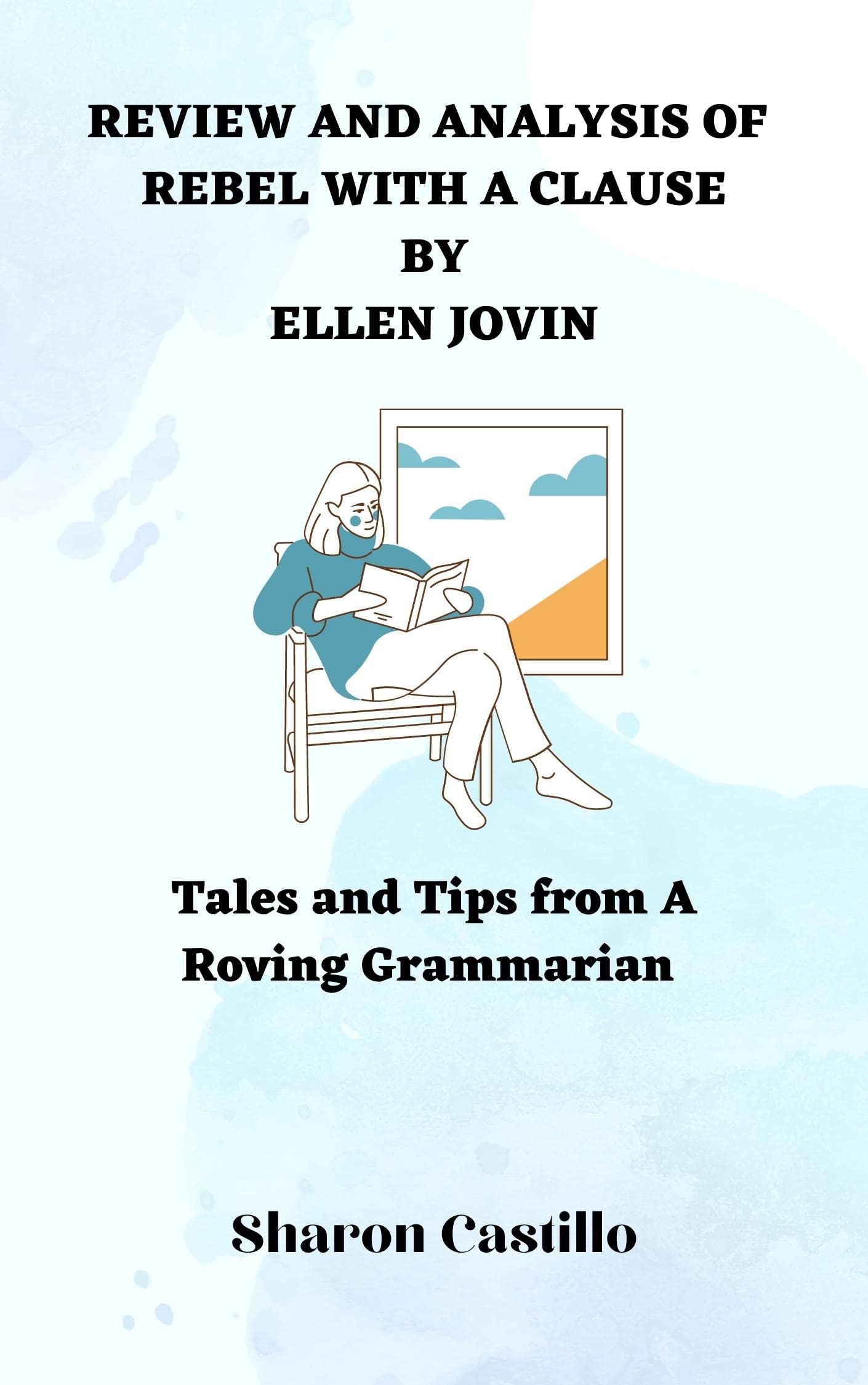 REVIEW AND ANALYSIS OF REBEL WITH A CLAUSE BY ELLEN JOVIN by Sharon ...