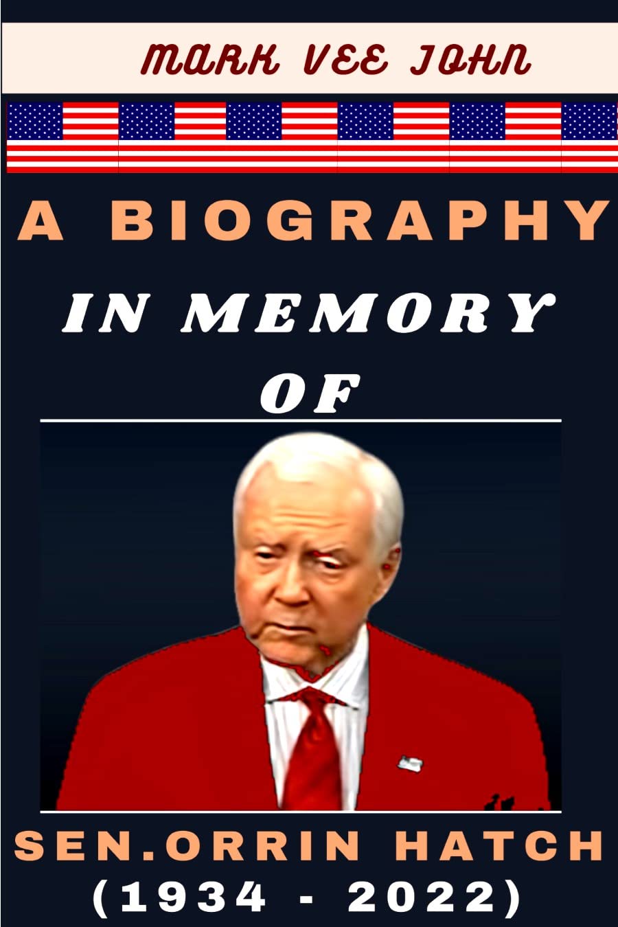 A BIOGRAPHY IN MEMORY OF – SEN. ORRIN HATCH (1934 – 2022): The Life ...
