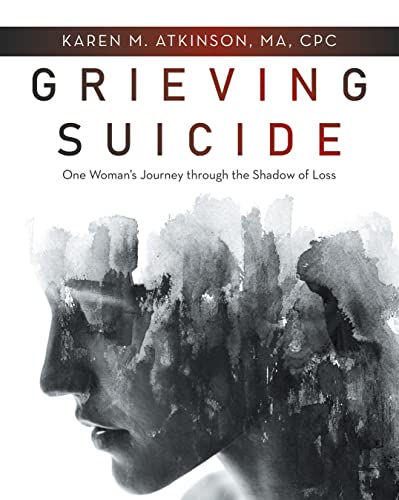 Grieving Suicide: One Woman’s Journey Through the Shadow of Loss by ...