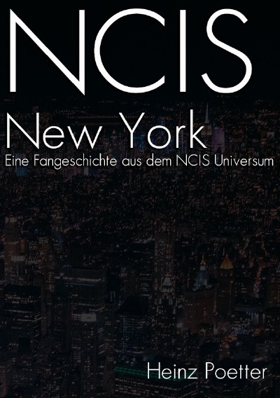 NCIS New York: Eine Fangeschichte aus dem NCIS Universum by Heinz ...