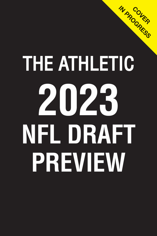 The Athletic 2023 NFL Draft Preview by The Athletic | Goodreads