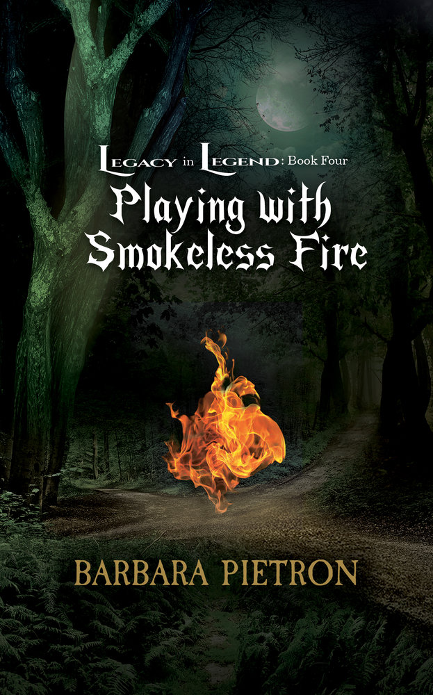 Playing with Smokeless Fire (4) (Legacy in Legend) by Barbara Pietron ...