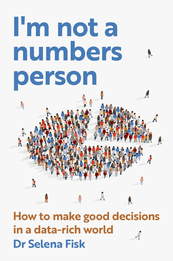 I'm not a numbers person: How to make good decisions in a data-rich ...